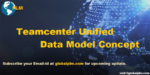 Teamcenter Unified Data Model Concept - Global PLM