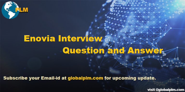 Enovia Interview Question and Answer|Set6 – Global PLM