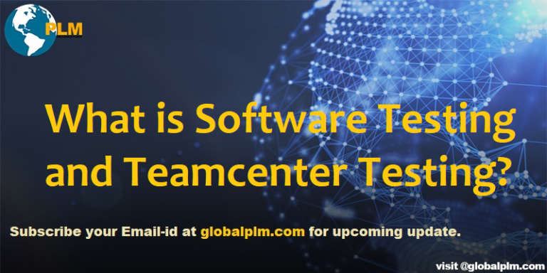 What Is Software Testing And Teamcenter Testing Global PLM
