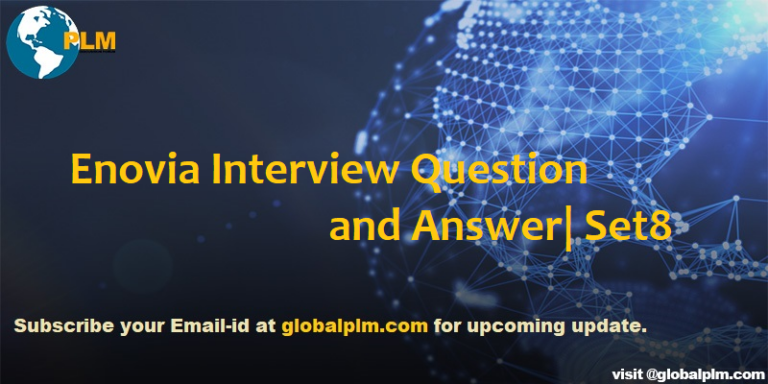 Enovia Interview Question and Answer| Set8 – Global PLM